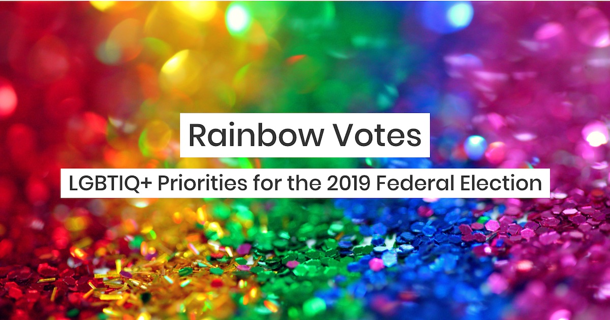 Rainbow Votes | 2019 Federal Election LGBTIQ+ Priorities